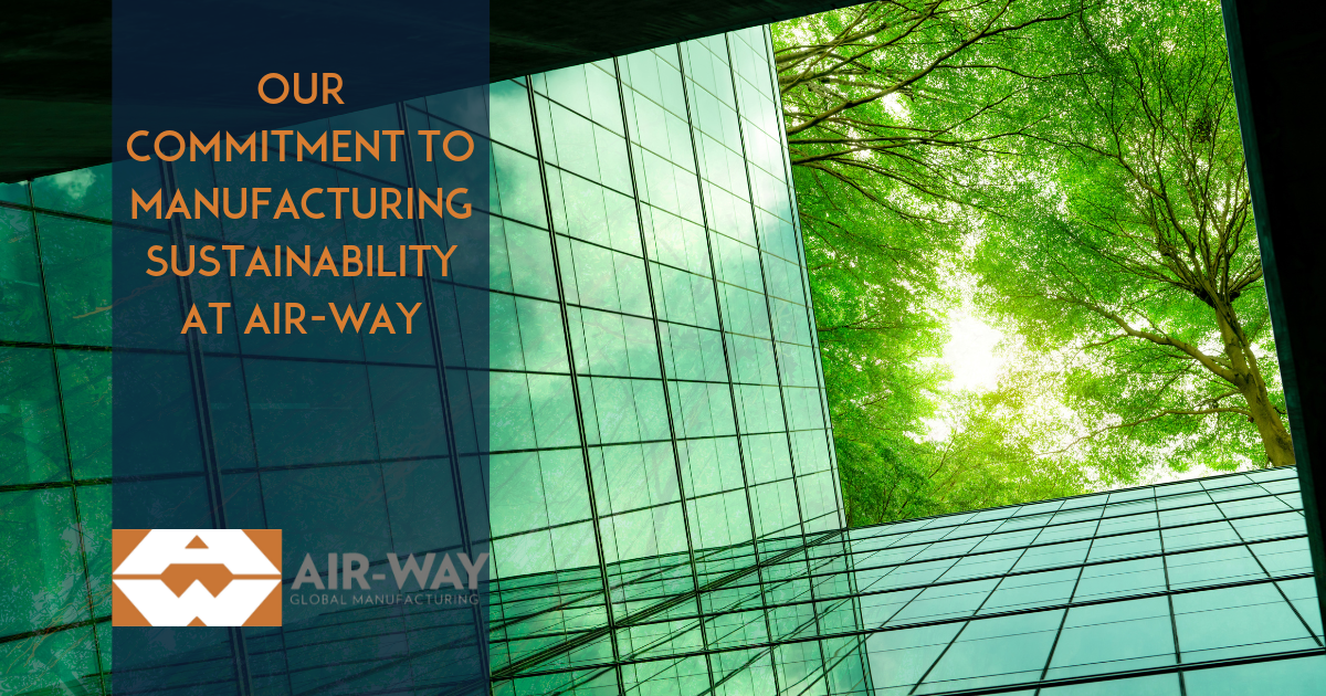 Our Commitment to Manufacturing Sustainability at Air-Way | Air-Way ...