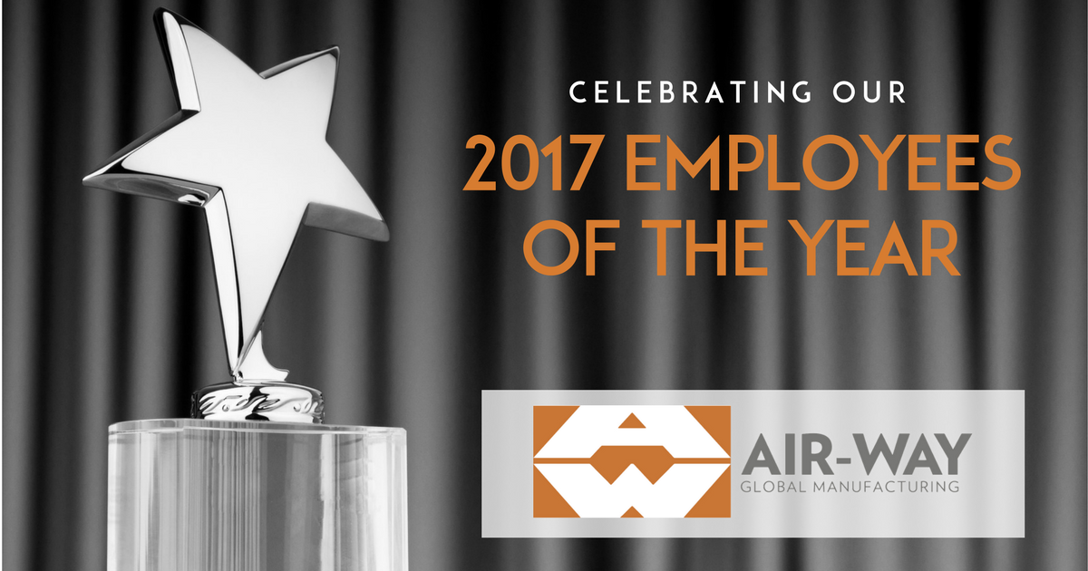 Announcing Our 2017 Employees of the Year | Air-Way Manufacturing